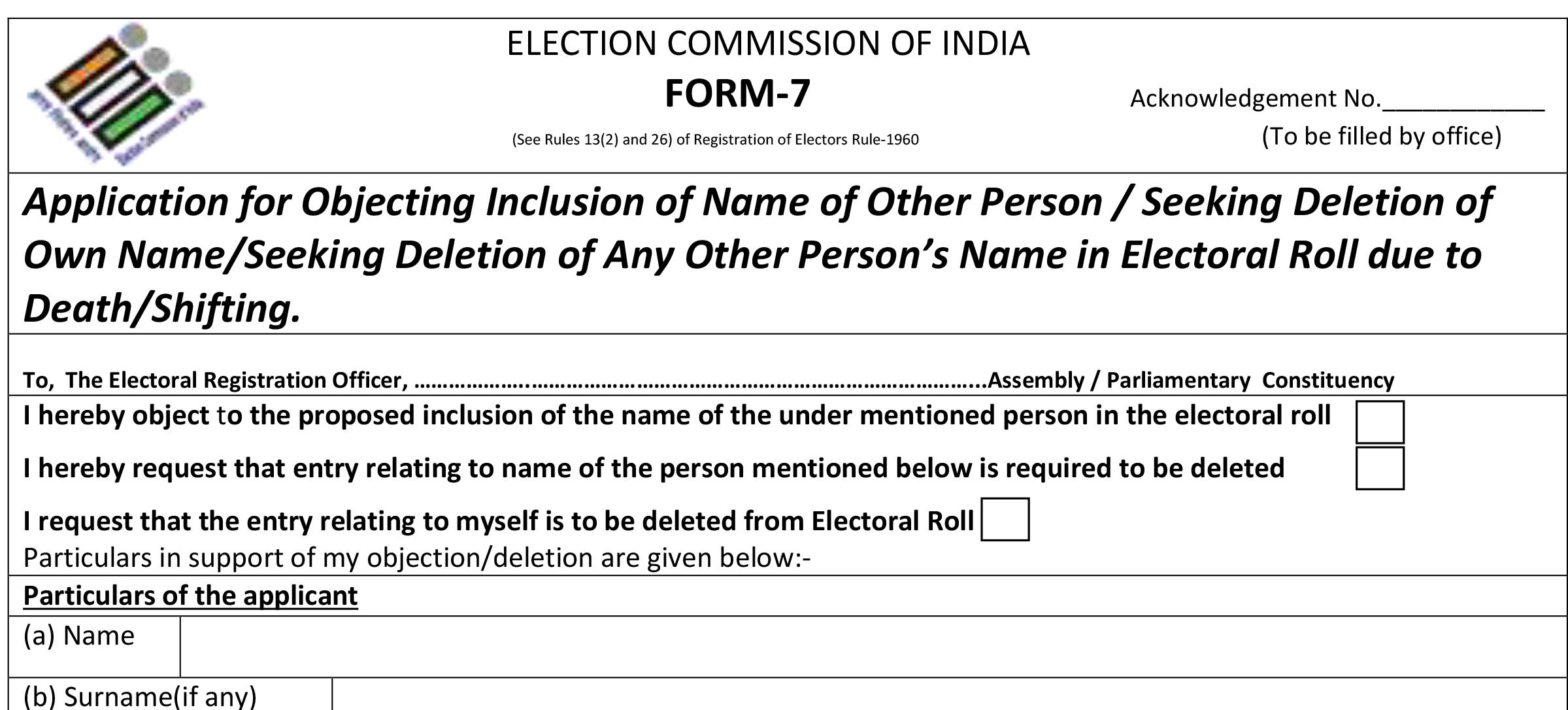 One cannot vote if his name is not on the voter list. Form 7 is for the ...